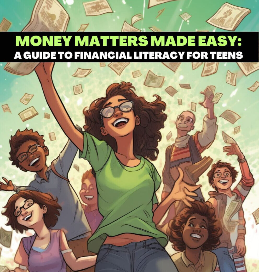 MONEY MATTERS MADE EASY: – A Guide to Financial Literacy for Kids & Teens